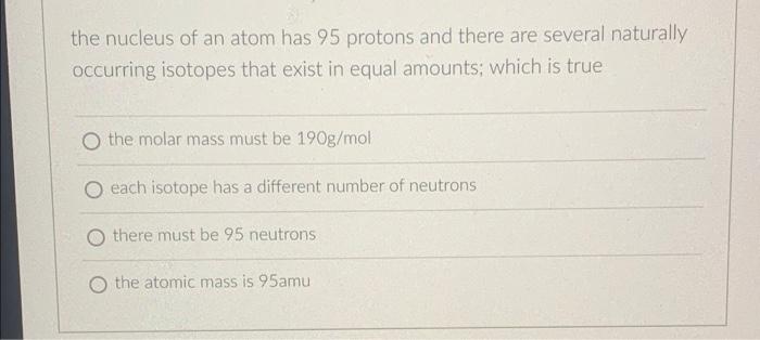 Solved the nucleus of an atom has 95 protons and there are | Chegg.com