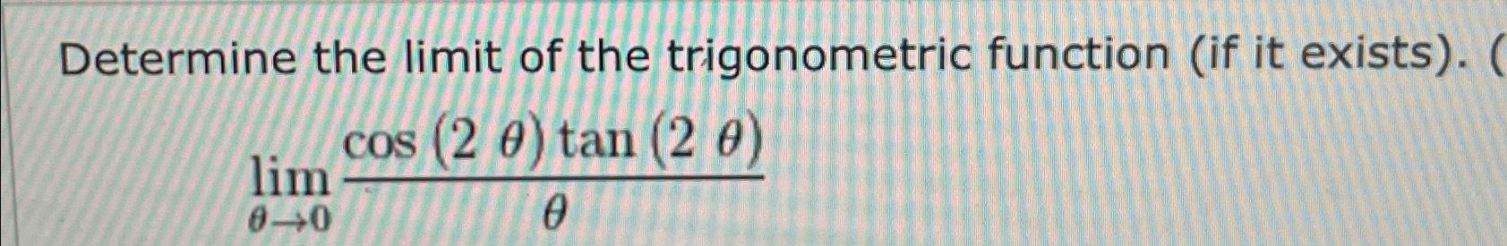 Solved Determine the limit of the trigonometric function (if | Chegg.com