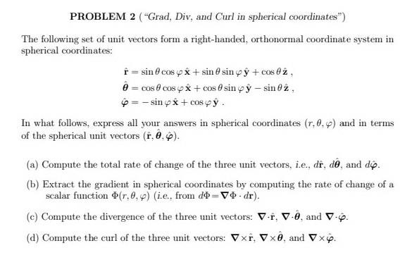 Solved PROBLEM 2 ("Grad, Div, and Curl in spherical | Chegg.com