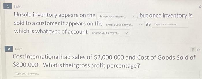 Solved 1 1 point Unsold inventory appears on the choose your | Chegg.com
