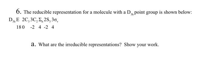 Solved 6. The reducible representation for a molecule with a | Chegg.com