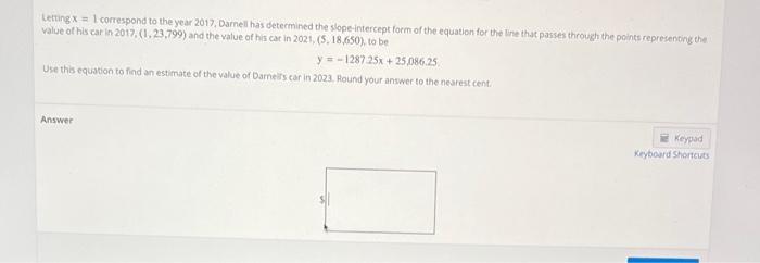 Solved Letting x=1 correspond to the year 2017, Damell has | Chegg.com