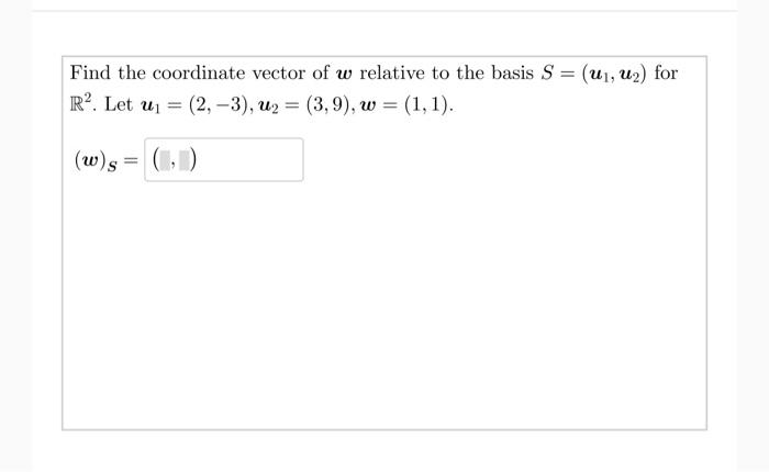 Solved Find the coordinate vector of w relative to the basis | Chegg.com