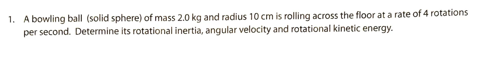Solved A bowling ball (solid sphere) ﻿of mass 2.0kg ﻿and | Chegg.com