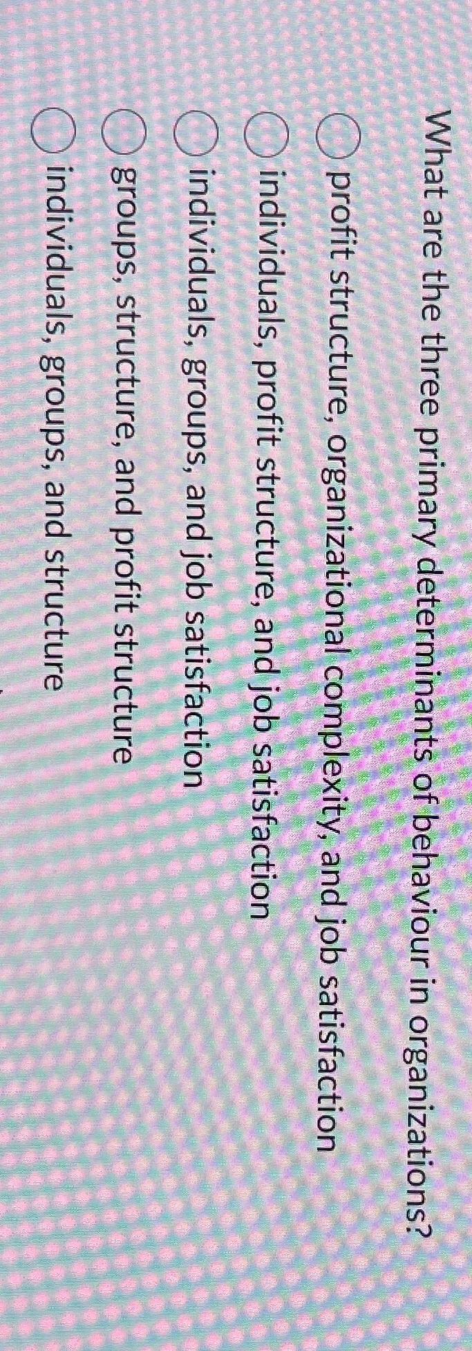 Solved What are the three primary determinants of behaviour | Chegg.com