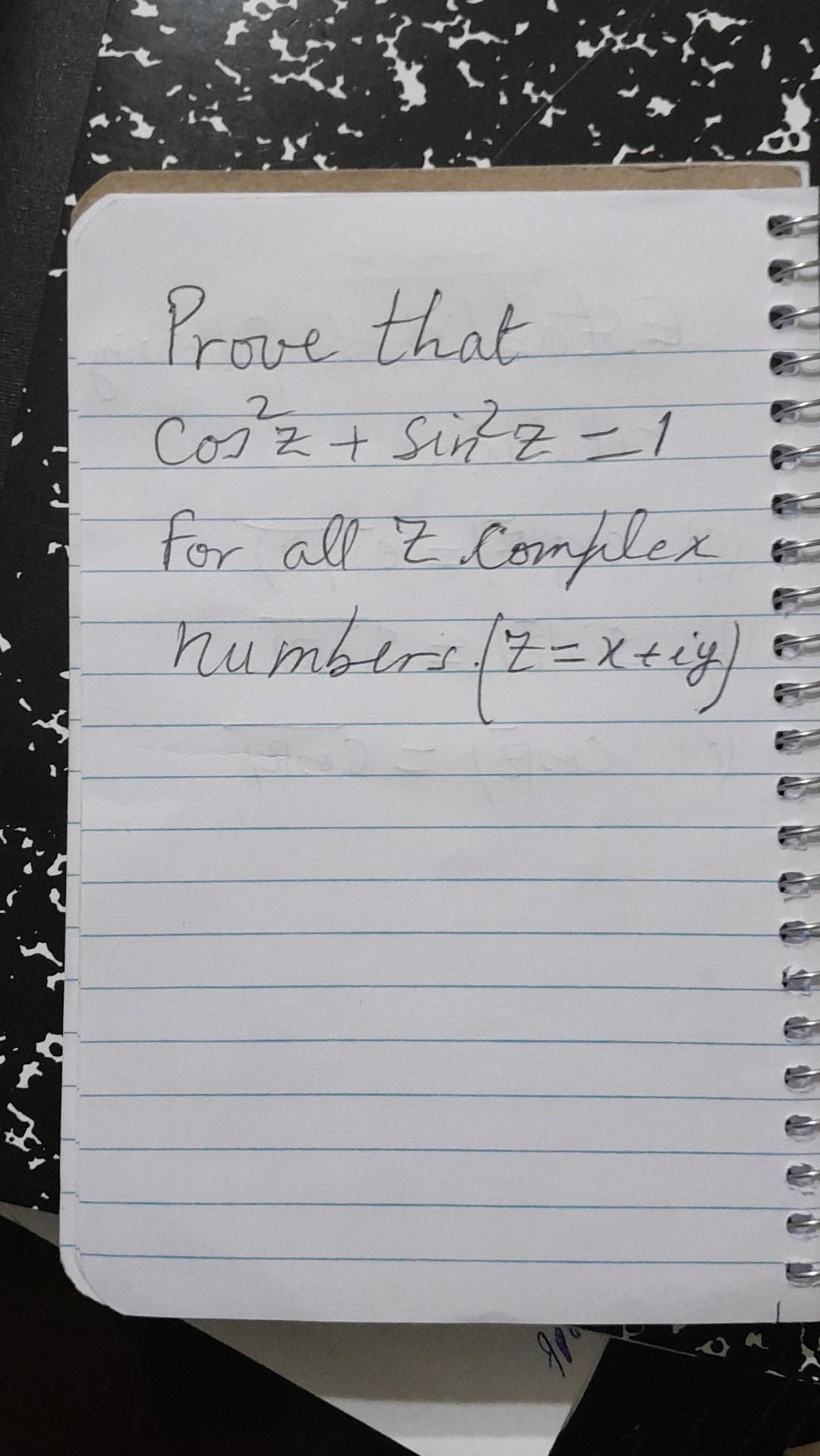 Solved Prove that cos2z+sin2z=1 For all z complex numbers. | Chegg.com