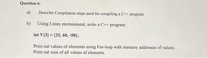 Solved Question 6. a) Describe Compilation steps used for | Chegg.com