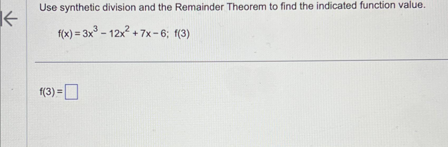 Solved Use synthetic division and the Remainder Theorem to | Chegg.com