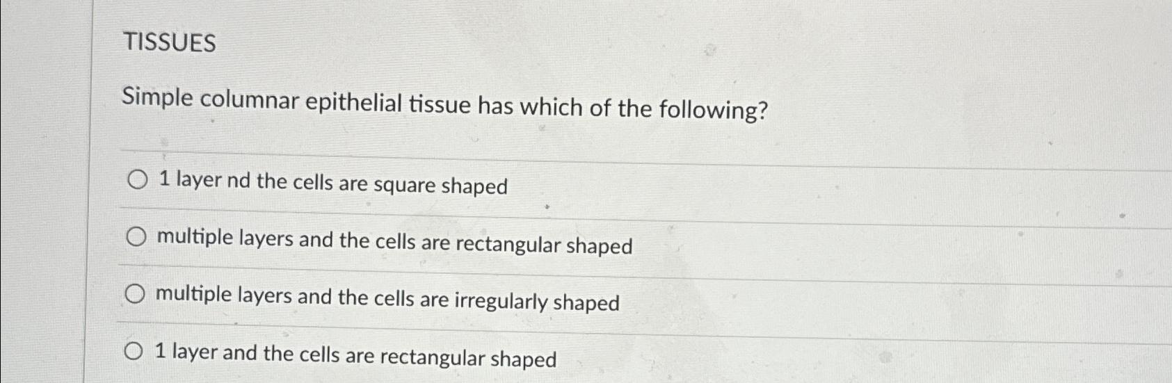 TISSUESSimple columnar epithelial tissue has which of | Chegg.com