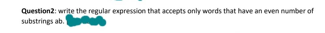 Solved Question2: write the regular expression that accepts | Chegg.com