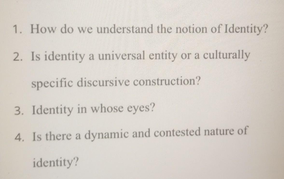 Solved 1. How do we understand the notion of Identity? 2. Is | Chegg.com
