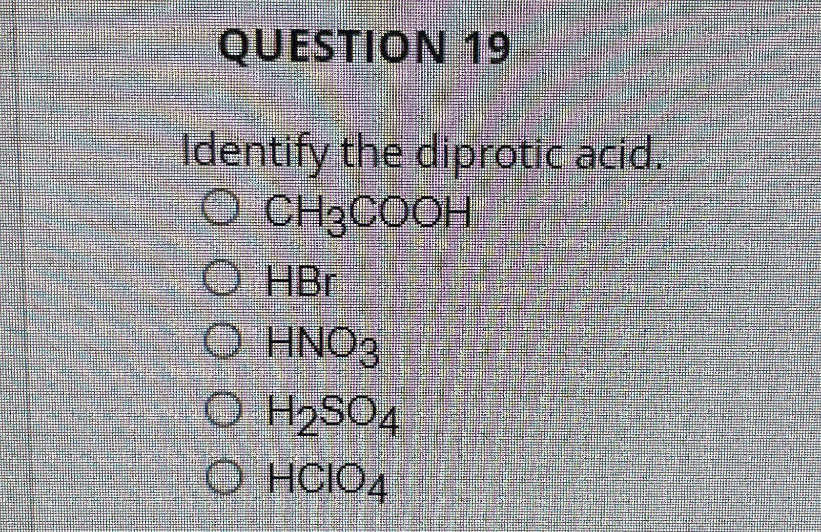Solved QUESTION 19Identify the diprotic acid.CH3COO | Chegg.com