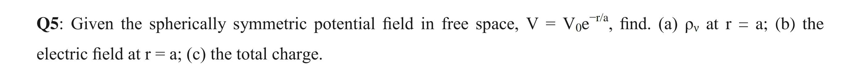 Solved Q5: Given the spherically symmetric potential field | Chegg.com