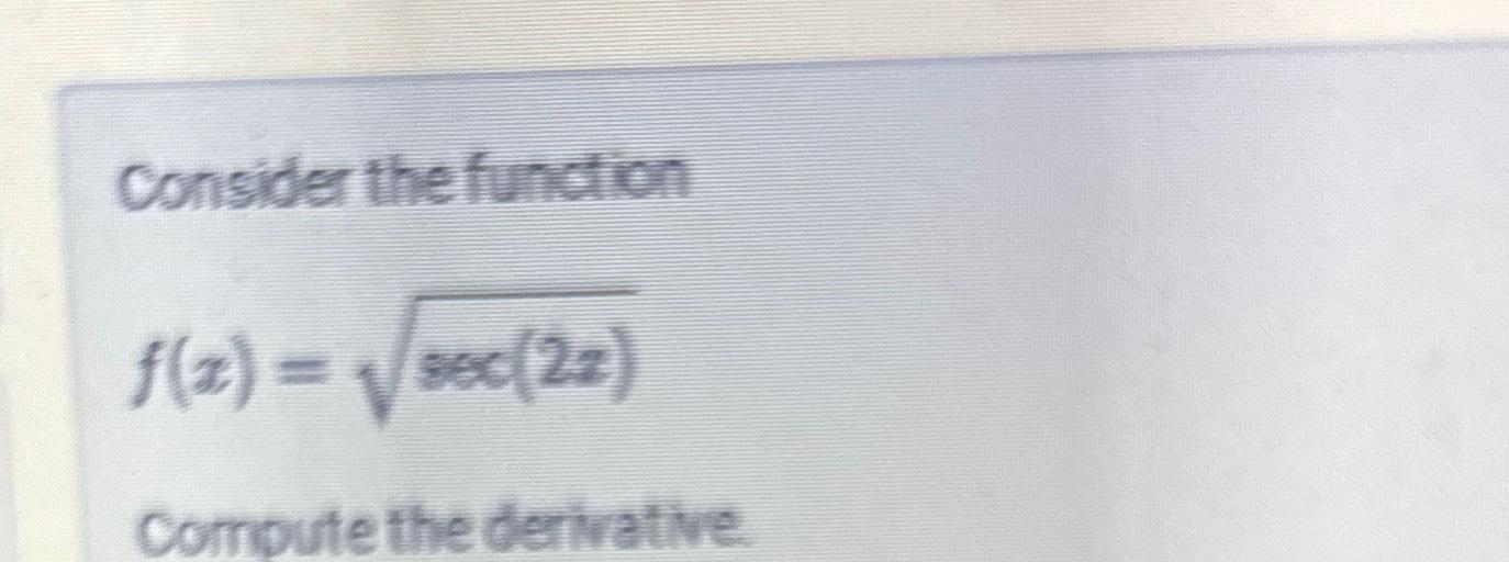 Solved Consider the functionf(x)=sec(2x)2Compute the | Chegg.com Solved Consider the functionf(x)=sec(2x)2Compute the | Chegg.com