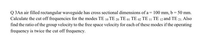 Solved Q3An air filled rectangular waveguide has cross | Chegg.com
