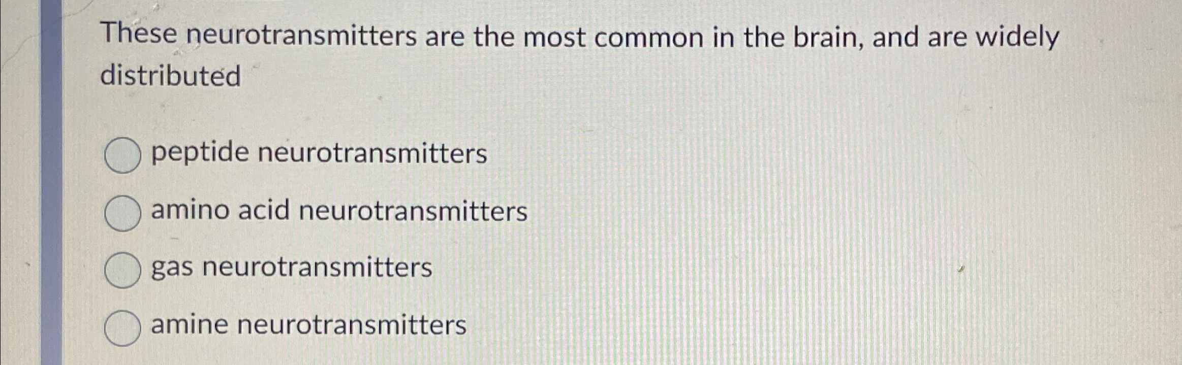Solved These neurotransmitters are the most common in the | Chegg.com