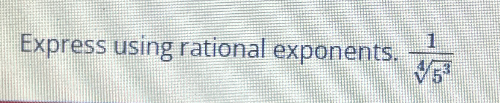 Solved Express using rational exponents. 1534 | Chegg.com