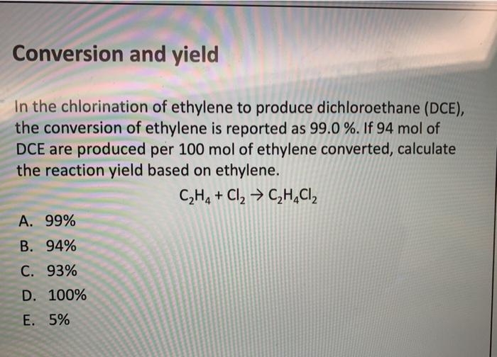 Solved Conversion and yield In the chlorination of ethylene | Chegg.com