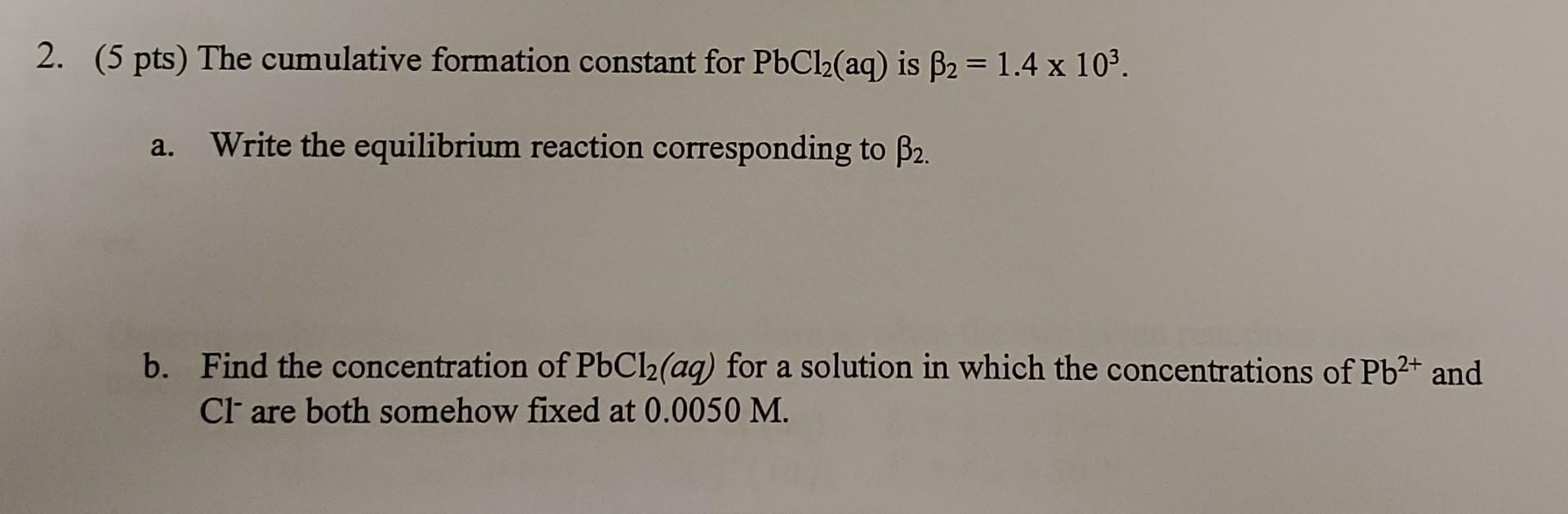 Solved 2. (5 pts) The cumulative formation constant for | Chegg.com