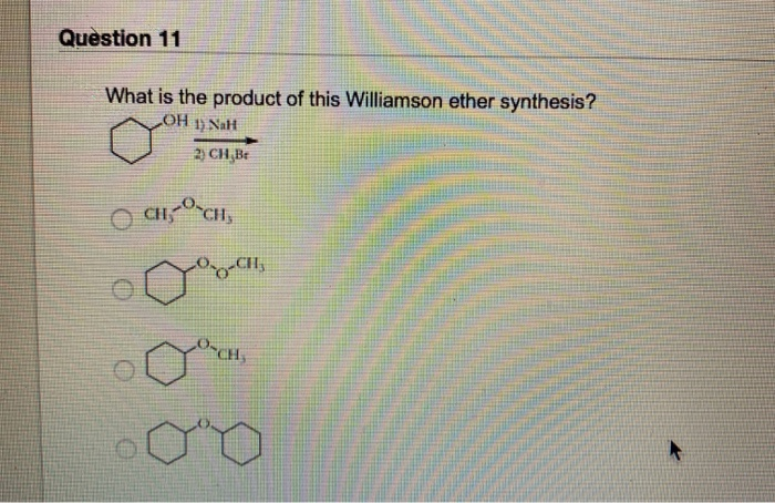 Solved Question 11 What is the product of this Williamson | Chegg.com