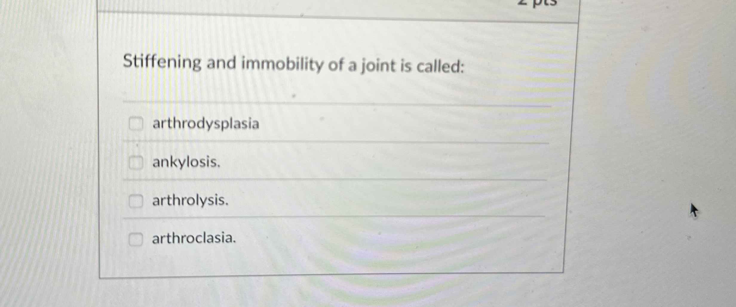 Solved Stiffening and immobility of a joint is | Chegg.com