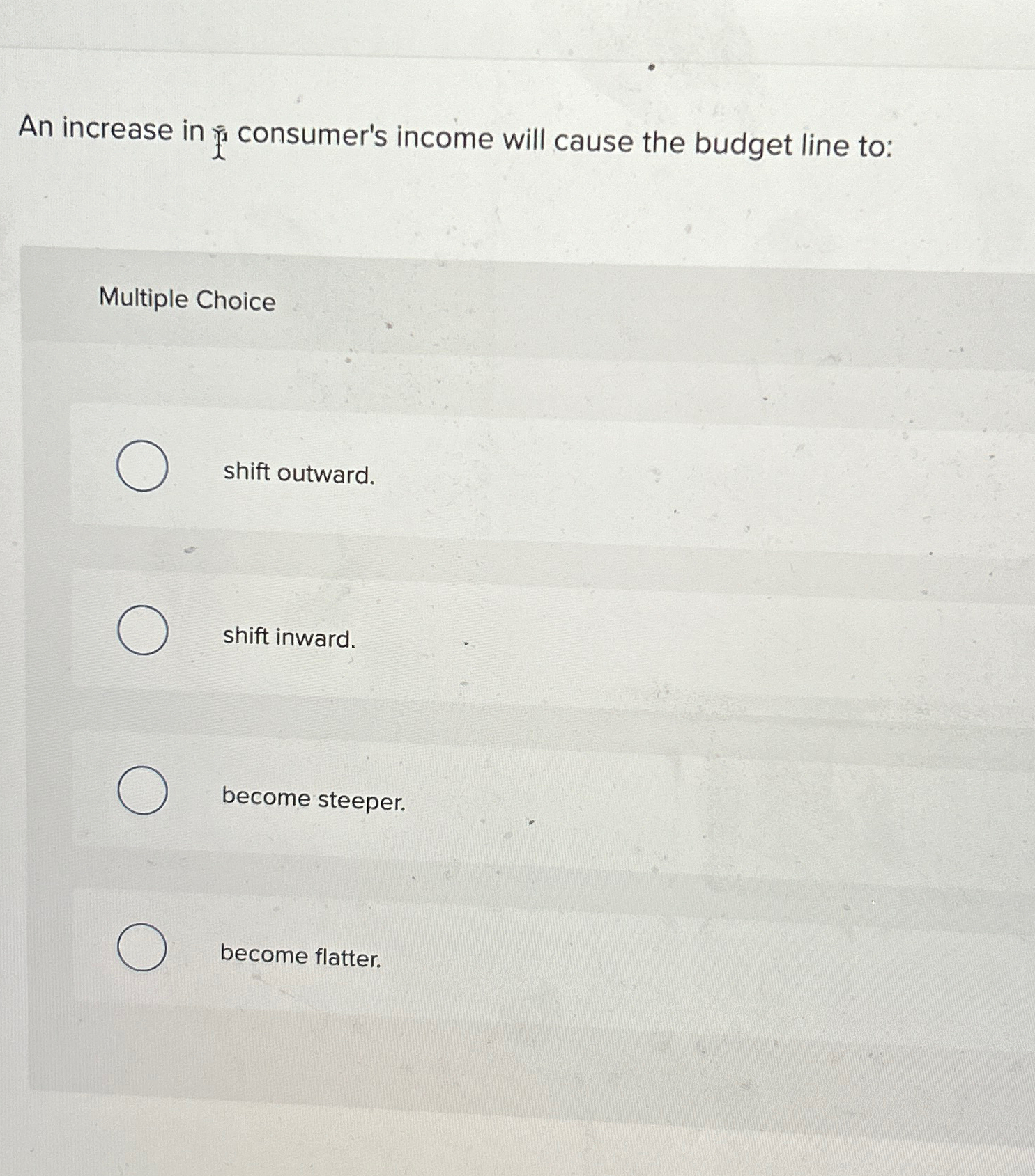 Solved An increase in consumer's income will cause the | Chegg.com