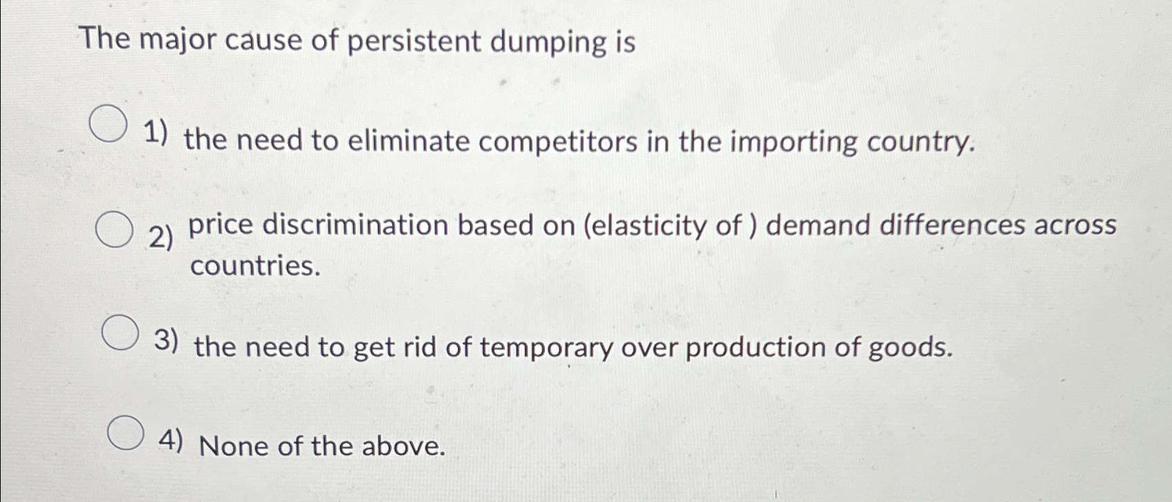 Solved The major cause of persistent dumping isthe need to | Chegg.com