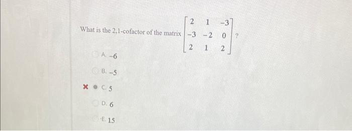 Solved What is the 2,1-cofactor of the matrix | Chegg.com