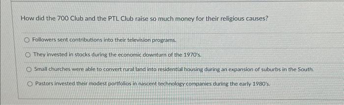 How did the 700 Club and the PTL Club raise so much | Chegg.com