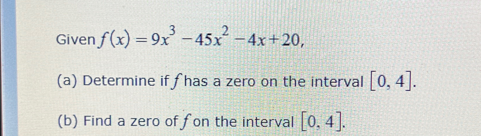Solved Given f(x)=9x3-45x2-4x+20(a) ﻿Determine if f ﻿has a | Chegg.com