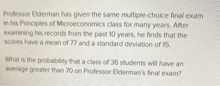 Solved Professor Elderman has given the same multiple-choice | Chegg.com
