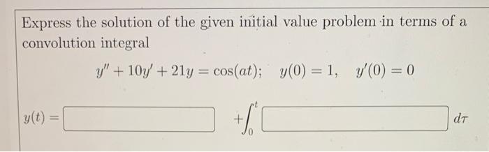 Solved Express the solution of the given initial value | Chegg.com