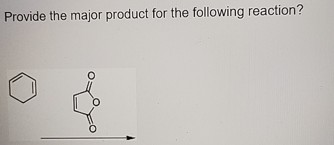 Solved Provide the major product for the following reaction? | Chegg.com