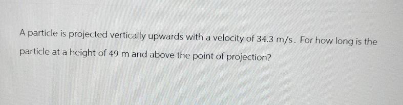 Solved A particle is projected vertically upwards with a | Chegg.com