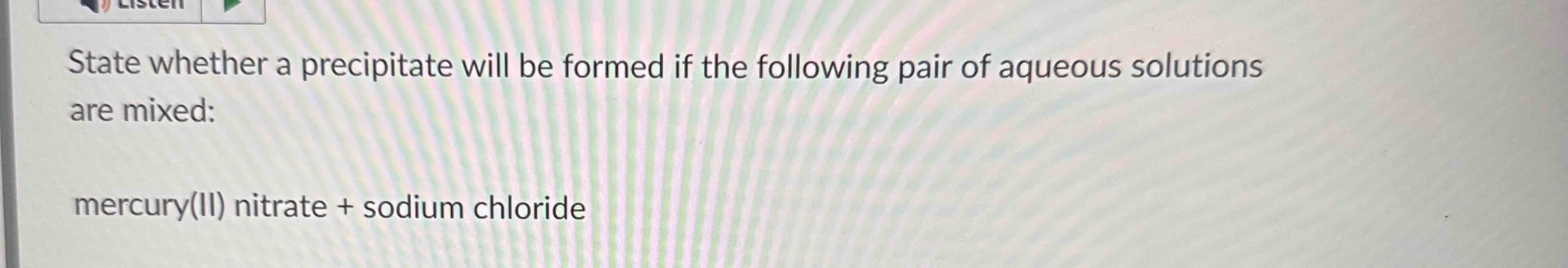 Solved State whether a precipitate will be ﻿formed if ﻿the | Chegg.com