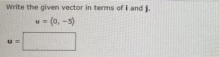 Solved Write the given vector in terms of i and j. u = (1,8) | Chegg.com