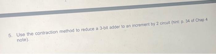 Solved 5 Use The Contraction Method To Reduce A 3 Bit 3411