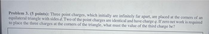 Solved Problem 3. (5 points): Three point charges, which | Chegg.com