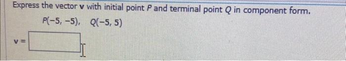 Solved Express the vector v with initial point P and | Chegg.com