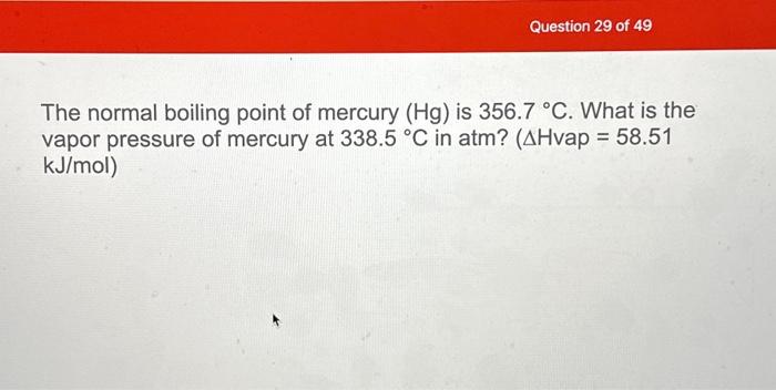 Solved The normal boiling point of mercury (Hg) is 356.7∘C. | Chegg.com