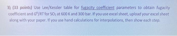 Solved 3) (33 points) Use Lee/Kessler table for fugacity | Chegg.com