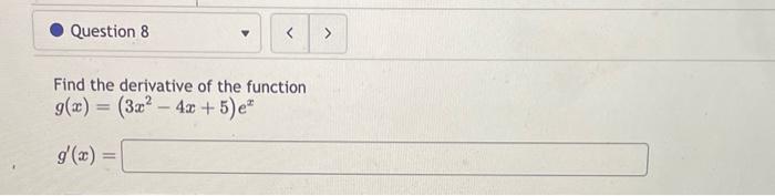 Solved Find the derivative of the function g(x)=(3x2−4x+5)ex | Chegg.com