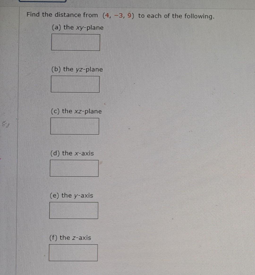 Solved Find the distance from (4,−3,9) to each of the | Chegg.com