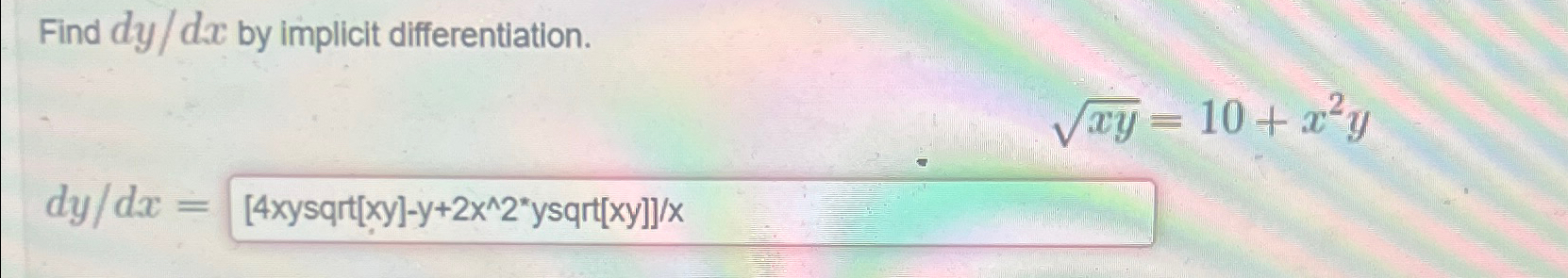 Solved Find dydx ﻿by implicit differentiation.xy2=10+x2y | Chegg.com