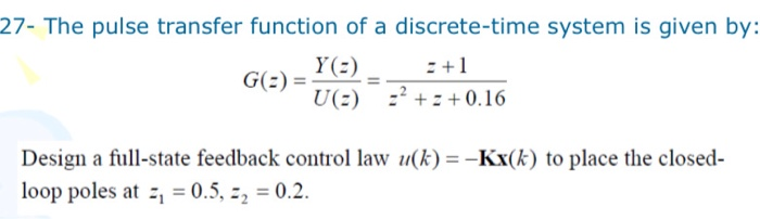 Solved 27- The pulse transfer function of a discrete-time | Chegg.com