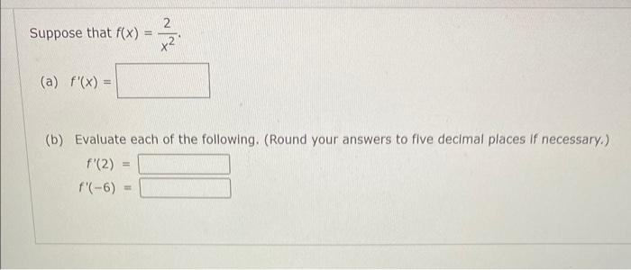 Solved Suppose that f(x)=x22. (a) f′(x)= (b) Evaluate each | Chegg.com