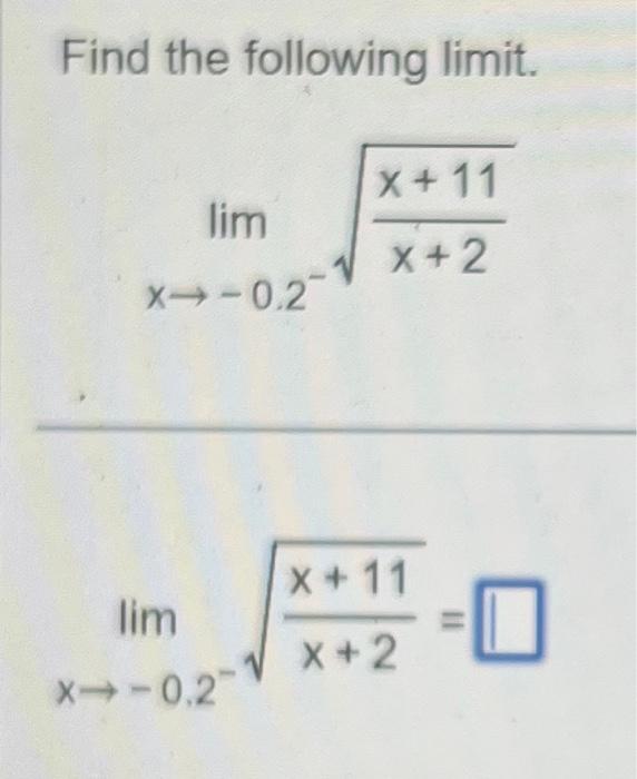 Solved Find the following limit. limx→−0.2−x+2x+11 | Chegg.com