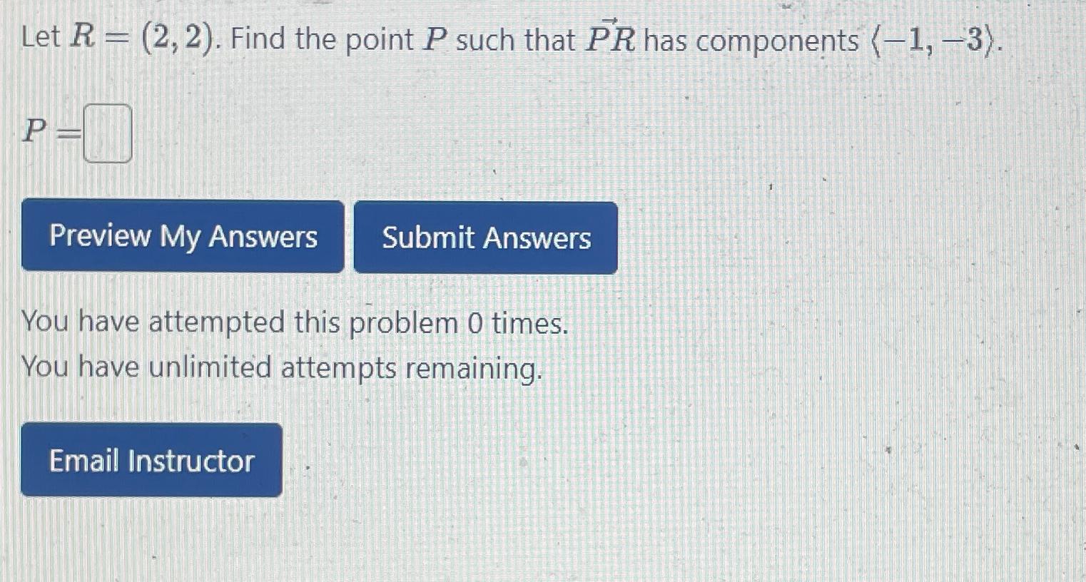 Solved Let R=(2,2). ﻿Find the point P ﻿such that vec(PR) | Chegg.com