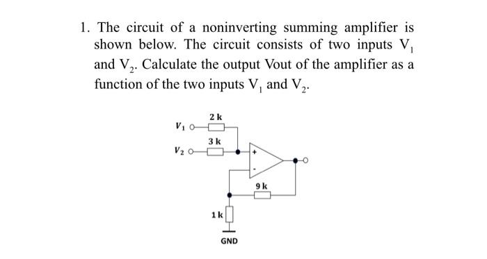 Solved 1. The circuit of a noninverting summing amplifier is | Chegg.com