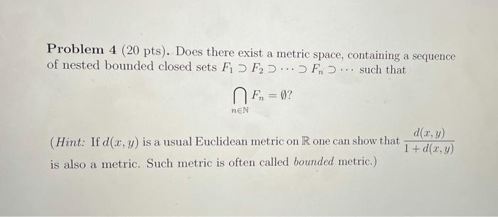 Solved . Problem 4 (20 pts). Does there exist a metric | Chegg.com